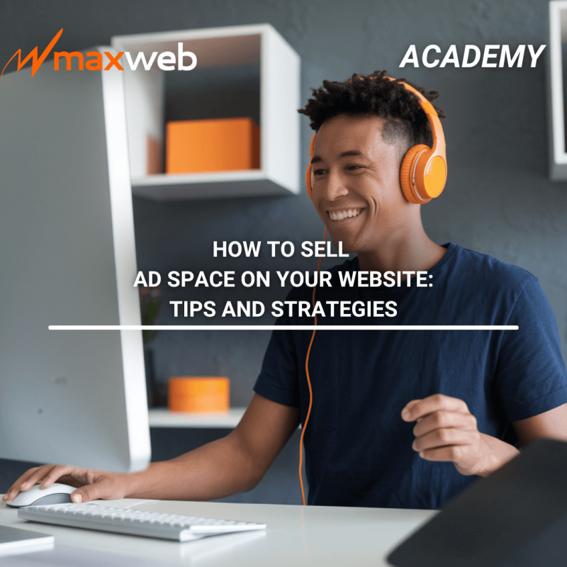 How to Sell Ad Space on Your Website: Tips and Strategies | MaxWeb Inc Affiliate Network